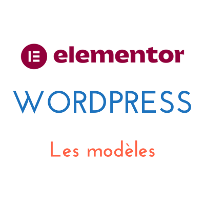 WordPress : Elementor, les modèles - Votre Webmaster Freelance par ...